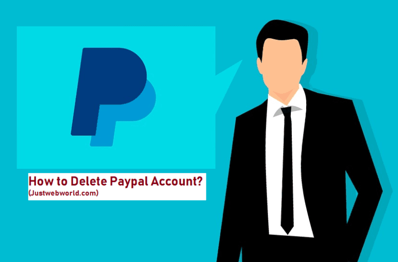 How to Delete or Close PayPal Account Permanently – Justwebworld