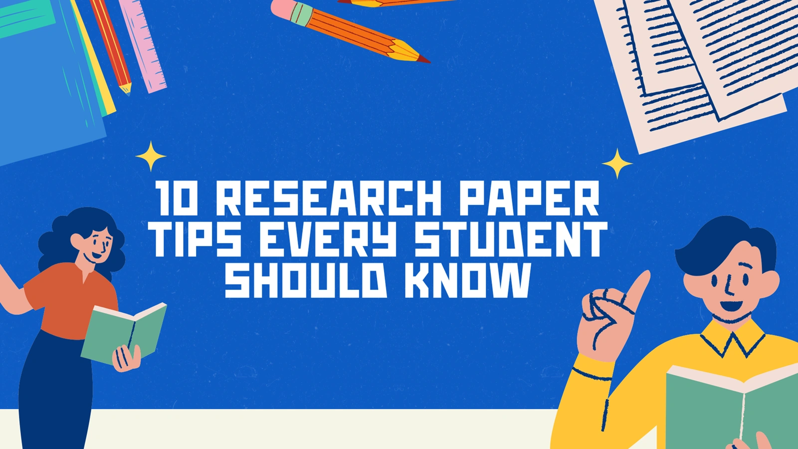 10 Research Paper Tips Every Student Should Know